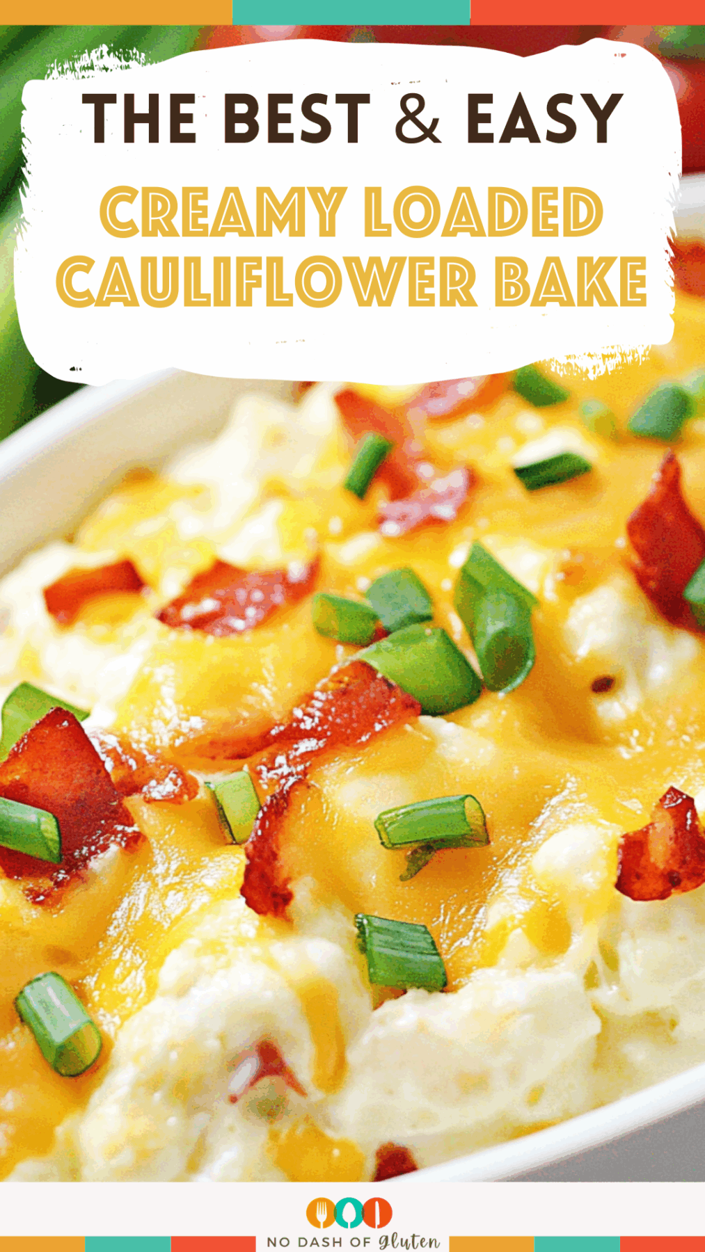 Creamy Loaded Cauliflower Bake