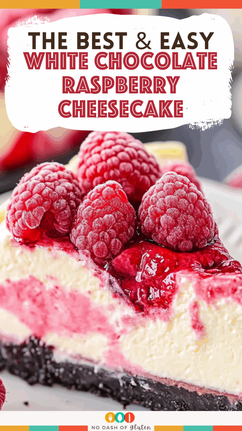 White Chocolate Raspberry Cheesecake